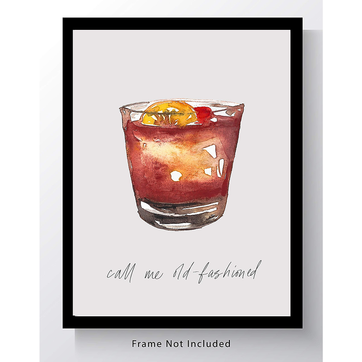 Old Fashioned Cocktail Bar Wall Art. 8x10 Unframed Decor Print - Makes a Great Gift for Kitchen, Home & Wet Bar, Martini, Wine or Tiki Bar. “Call Me Old Fashioned”