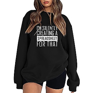 Uscharm I'm Silently Creating A Spreadsheet For That Sweathirts for Women with Funny Sayings Oversized Letter Graphic Long Sleeve Shirts