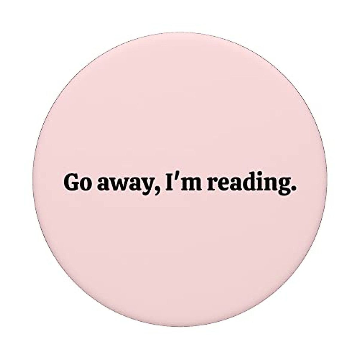 Go Away I'm Reading PopSockets Swappable PopGrip