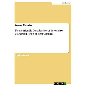 Family-friendly Certification of Enterprises: Marketing Hype or Real Change? (German Edition)