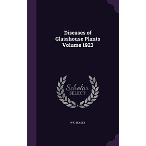 Diseases of Glasshouse Plants Volume 1923