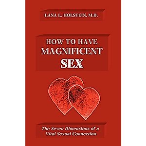 How To Have Magnificent Sex: The Seven Dimensions of a Vital Sexual Connection