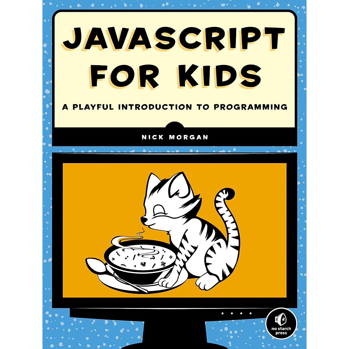 JavaScript for Kids: A Playful Introduction to Programming