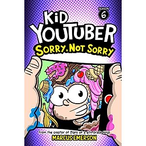 Kid Youtuber 6: Sorry, Not Sorry: From the Creator of Diary of a 6th Grade Ninja