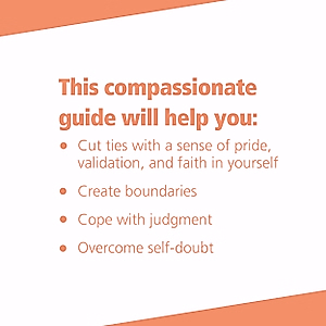 Adult Survivors of Toxic Family Members: Tools to Maintain Boundaries, Deal with Criticism, and Heal from Shame After Ties Have Been Cut