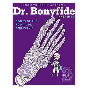 Know Yourself - Bones of the Foot, Leg, and Pelvis: Book 2, Human Anatomy for Kids, Best Interactive Activity Workbook to Teach the Skeletal System of the Human Body, Ages 8-12