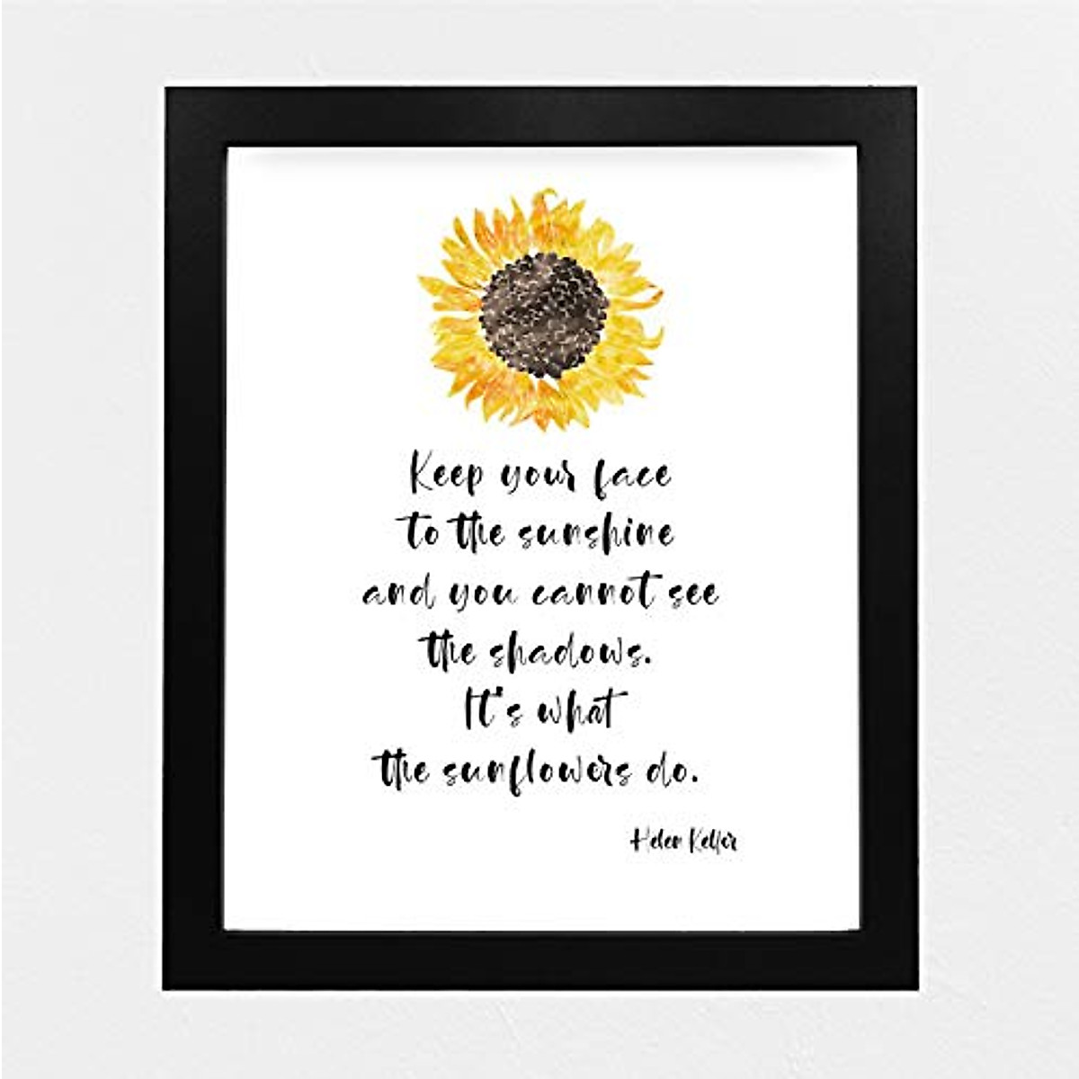 Helen Keller Quotes-"Keep Your Face to the Sunshine-What Sunflowers Do" Inspirational Wall Art-8 x 10" Typographic Art Print w/Sunflower Image-Ready to Frame. Modern Home-Office-Studio-School Decor!
