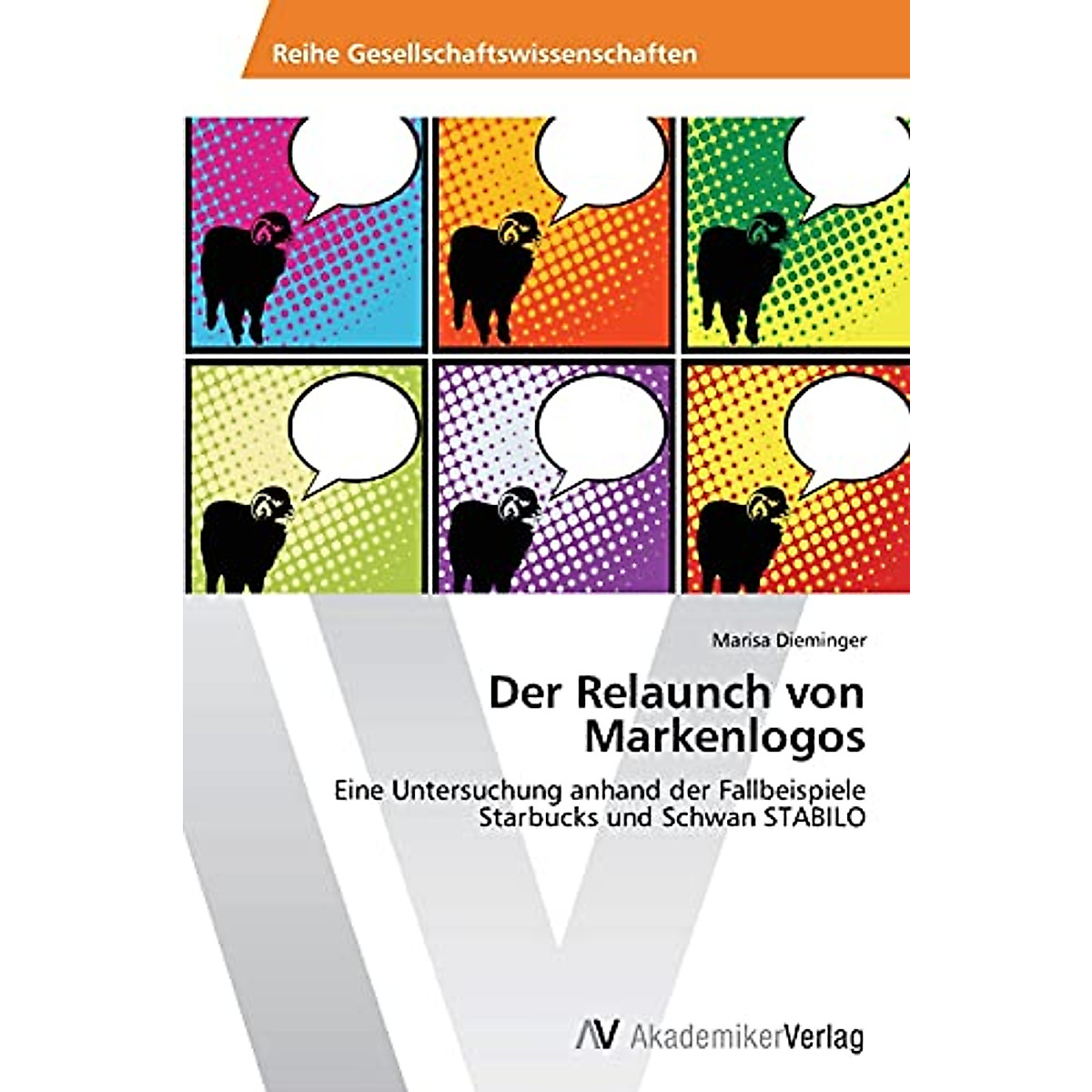 Der Relaunch von Markenlogos: Eine Untersuchung anhand der Fallbeispiele Starbucks und Schwan STABILO (German Edition)