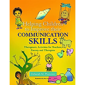 Helping Children to Improve Their Communication Skills: Therapeutic Activities for Teachers, Parents and Therapists