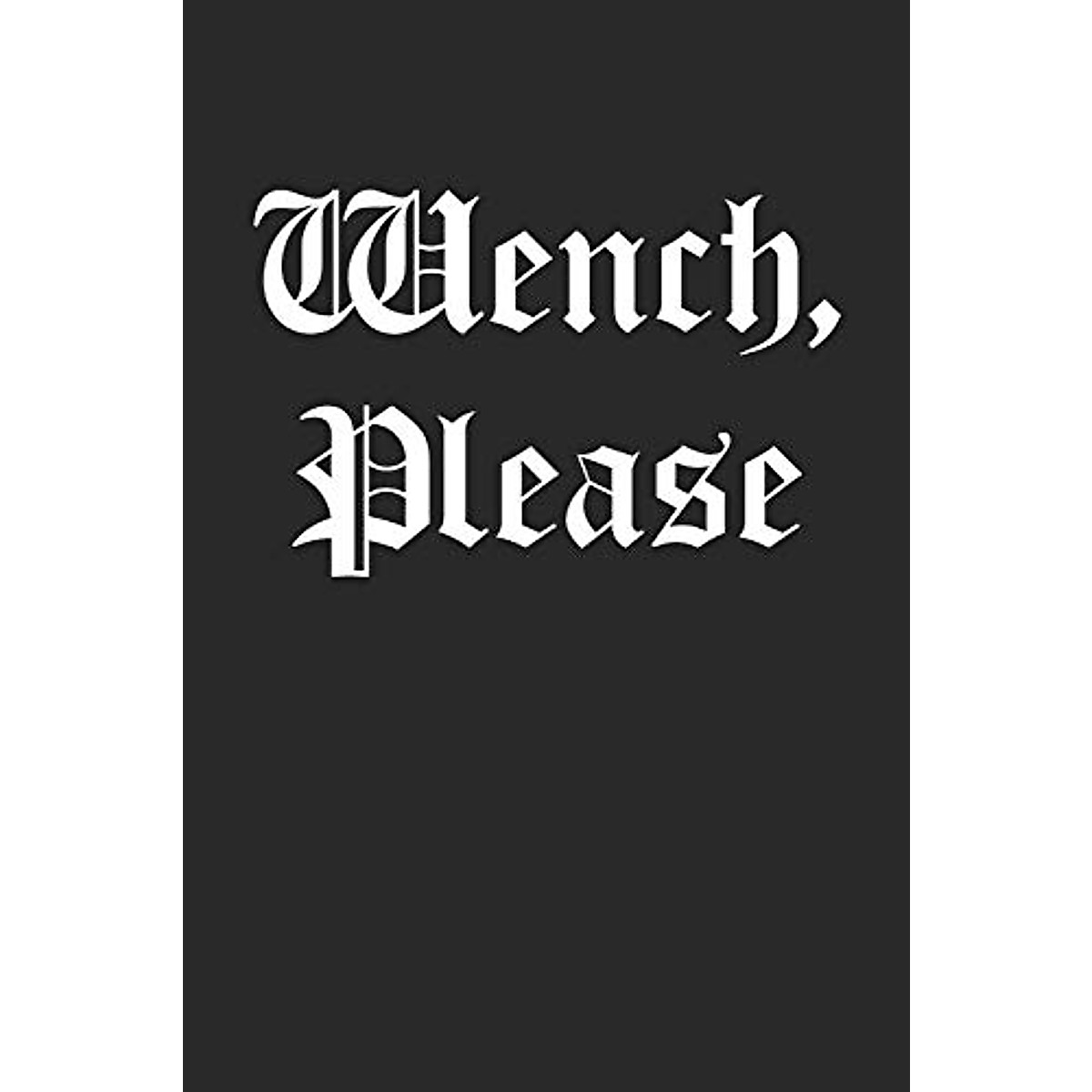 Wench, Please: Ren Faire Notebook Diary: 120 Lined Journal Pages