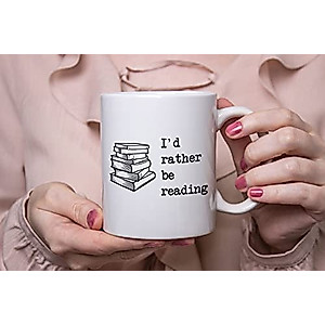 Book Lover Mug, I'd Rather Be Reading Mug, Bookish, Library, Reader, Mug For Teacher, Bookworm Coffee Mug Gift, Reading Bookaholic Teacup, Christmas or Birthday Gift