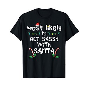 Most Likely Get Sassy With Santa Christmas Xmas Family Match T-Shirt