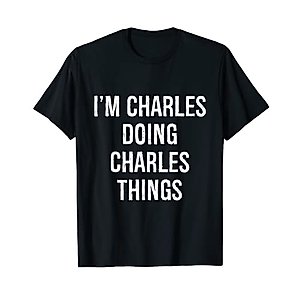 I'm Charles Doing Charles Things, Name Birthday T-Shirt