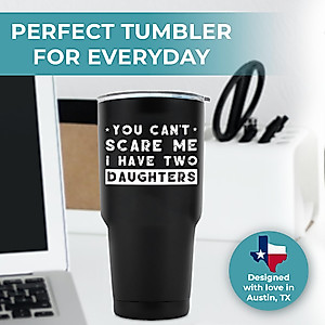 Dad of 2 Daughters Tumbler 30oz, You Can't Scare Me I Have 2 Daughters, Father's Day Gift from Daughters, Funny Birthday Gift for Dad of Girls, Christmas Gift for Dads of 2 Daughters, 2 Daughters Gift