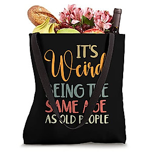 It's Weird Being The Same Age As Old People Funny Vintage Tote Bag