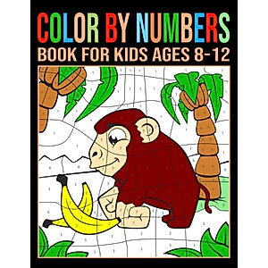 COLOR BY NUMBERS BOOK FOR KIDS AGES 8-12: Color by Numbers Coloring Book For Kids Ages 8-12 With A Beautiful Unique 50+ Color Pages !