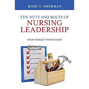 The Nuts and Bolts of Nursing Leadership: Your Toolkit for Success