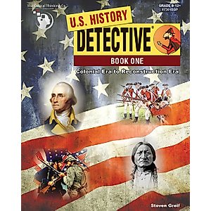 U.S. History Detective Book 1 Workbook - Colonial Era to Reconstruction Era (Grades 8-12)