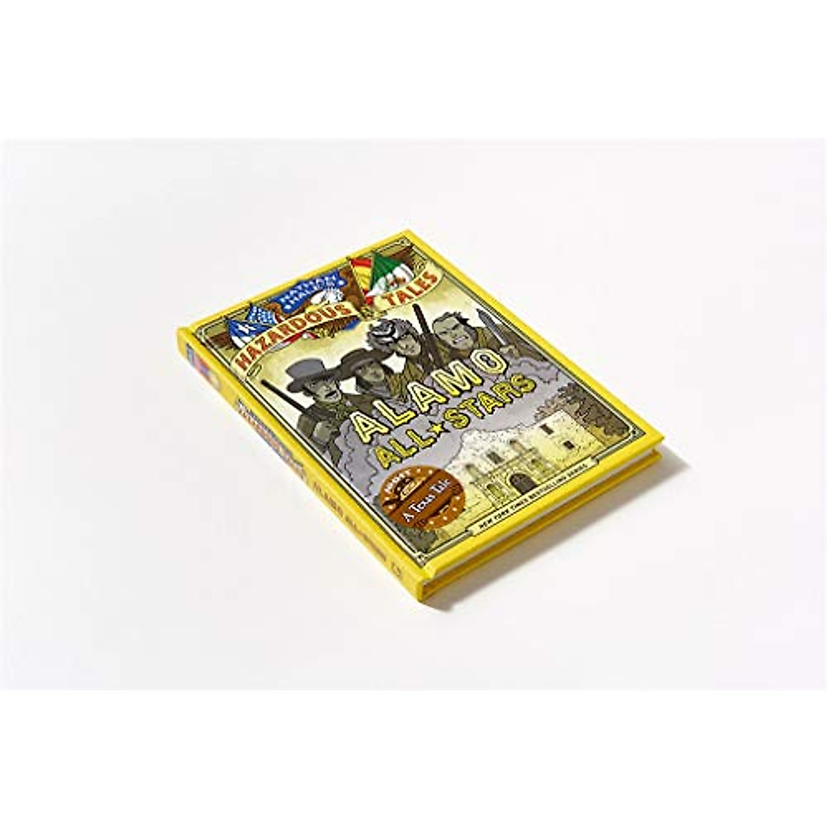 Alamo All-Stars (Nathan Hale's Hazardous Tales #6): A Texas Tale (Volume 6)