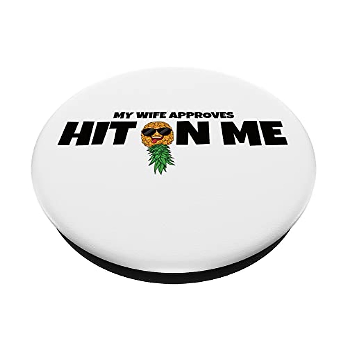 Hit On Me My Wife Approves Swinger Pineapple Men PopSockets Swappable PopGrip