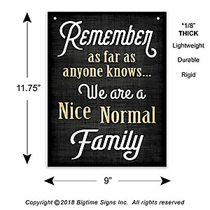 Bigtime Signs Family Quote Sign - Remember As Far As Anyone Knows We Are a Nice Normal Family - 11.75 inch x 9 inch Rigid PVC - Quirky Funny Family Decoration Signs for Home or Business Décor