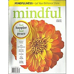 MINDFULNESS MINDFUL MAGAZINE FEEL HAPPIER FIND PEACE APRIL, 2020 VOL 8 NO1
