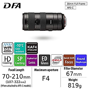HD PENTAX-D FA 70-210mm F4ED SDM WR: Telephoto zoom lens for DSLR cameras High-performance while maintaing constant f/4 aperture Weather-resistant construction min. focusing distance of 0.95 meters