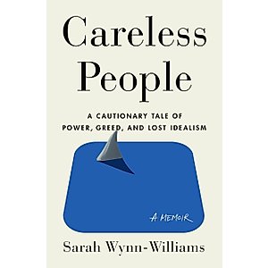 Careless People: A Cautionary Tale of Power, Greed, and Lost Idealism