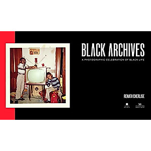 Black Archives: A Photographic Celebration of Black Life
