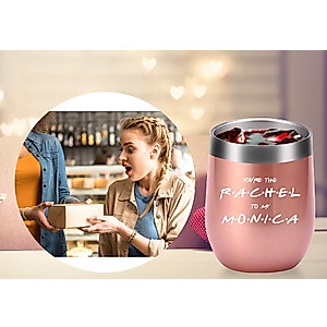 AMZUShome You Are The Rachel to My Monica Mug.Best Friend,Long Distance Friendship,Birthday,Christmas Gifts for Women,Bestie Wine Tumbler(12oz Rose Gold)