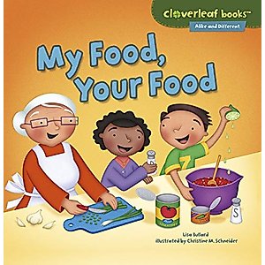 My Food, Your Food (Cloverleaf Books ™ ― Alike and Different)