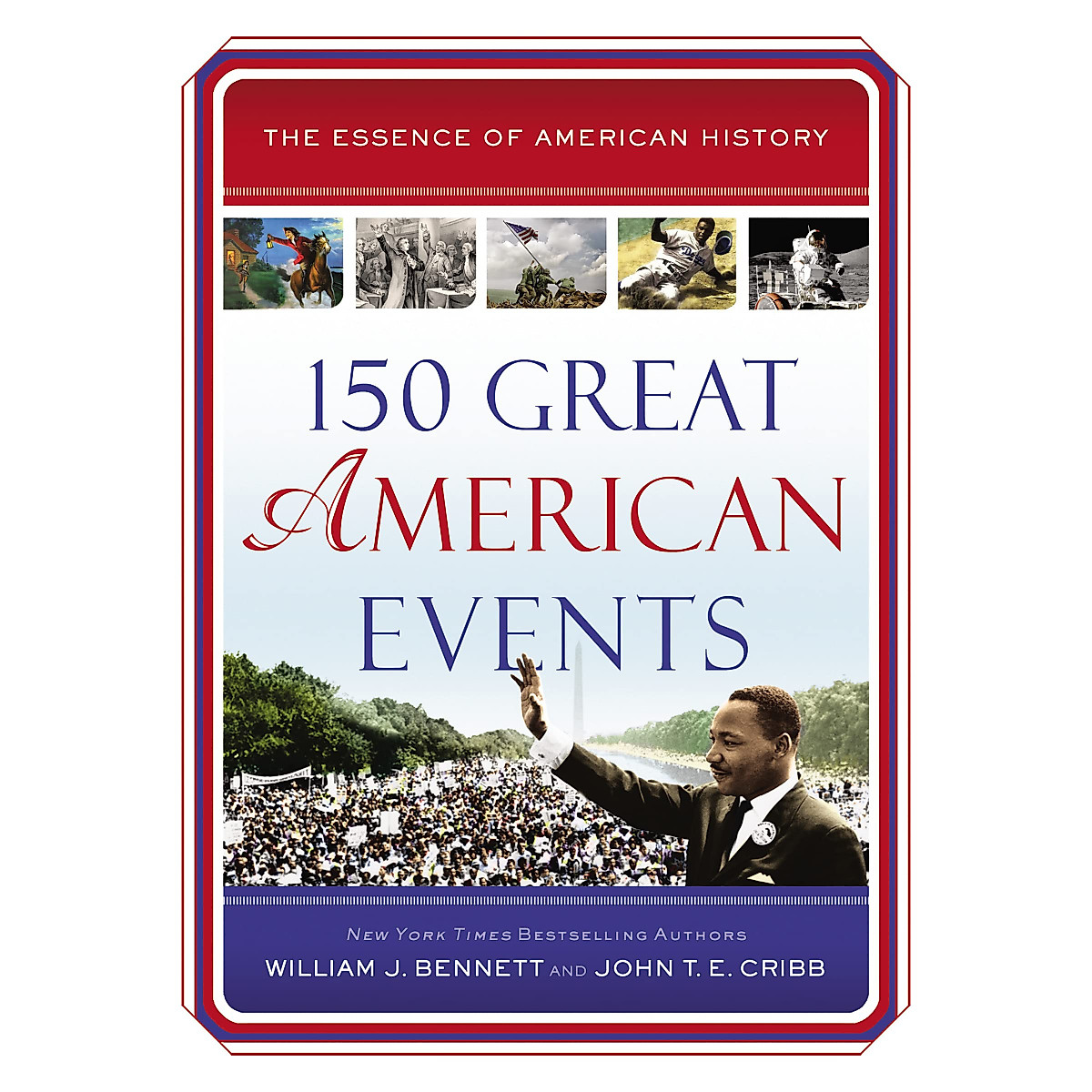 150 Great American Events: Important Moments in History that Forged a Nation (Essence of American History)