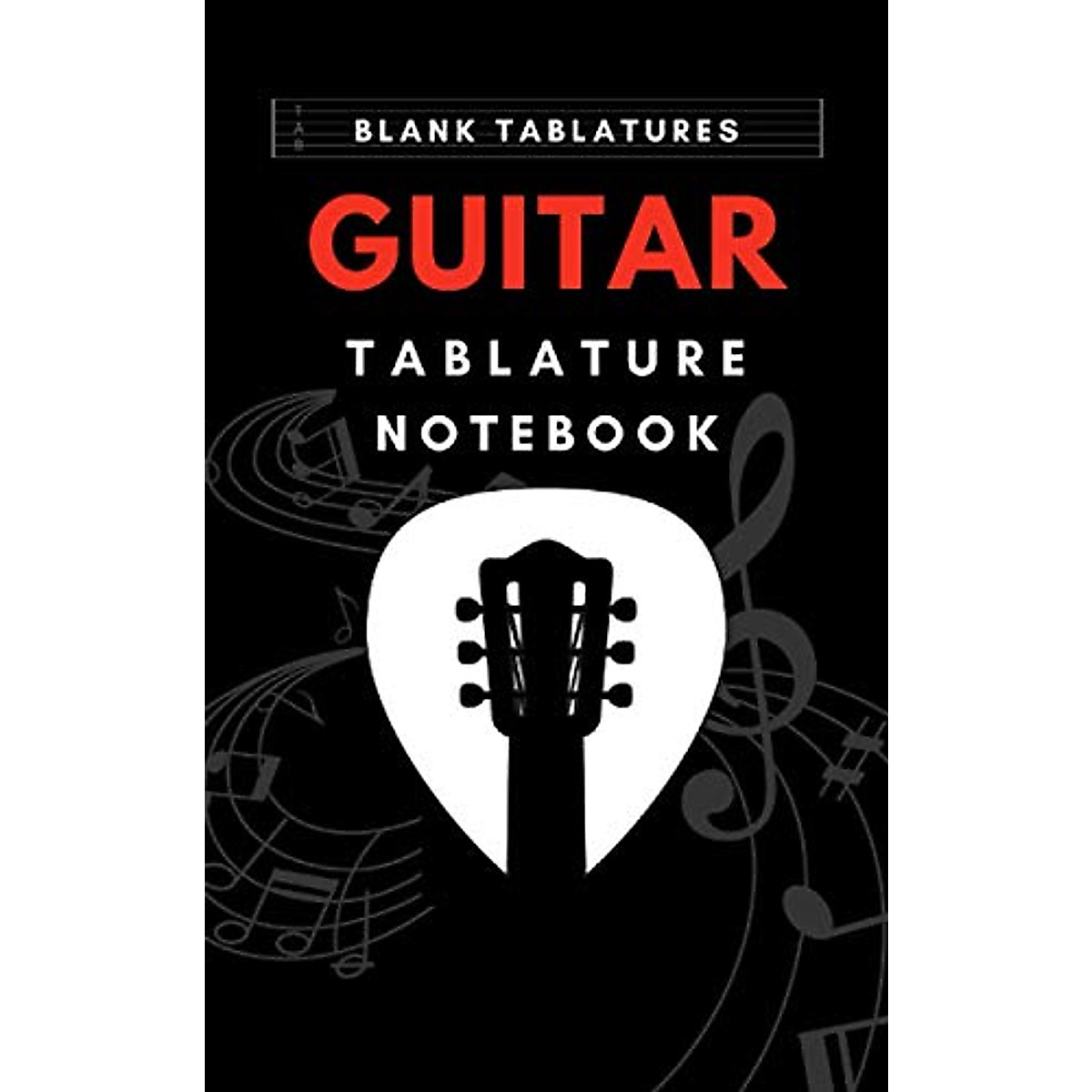 Guitar Tablature Notebook: Blank Guitar Tablature Paper, Standard Tab Manuscript Paperback for Beginners and Advanced Musicians