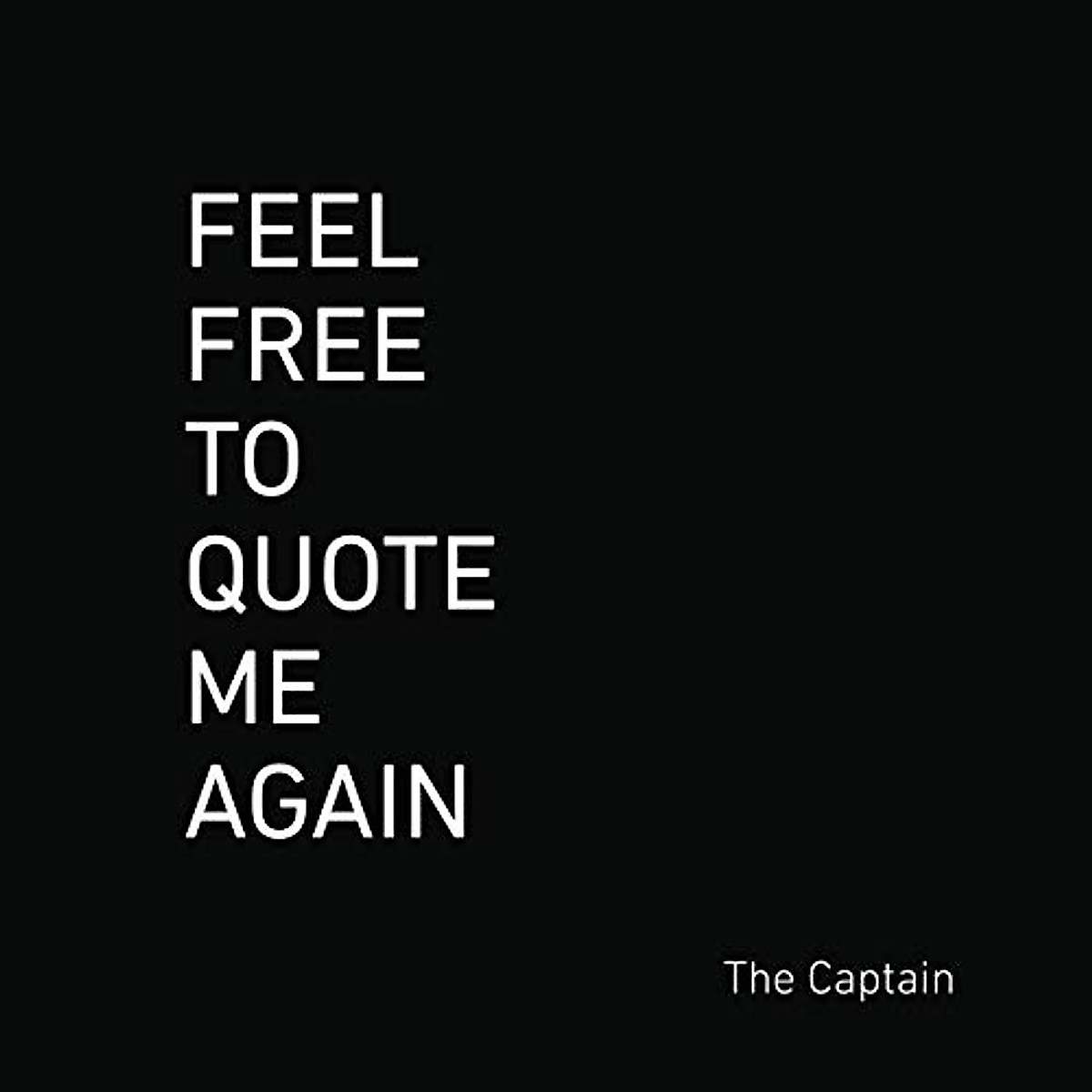 Feel Free to Quote Me Again: 365 additional days of anecdotes, apostrophes, and antagonistic commentary.
