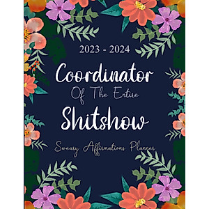 2023-2024 Coordinator Of The Entire Shitshow Sweary Affirmations Planner: 2 Year (24 Month) Monthly Organizer Large 8.5 x 11 with Funny Inspirational ... To Do Lists, Habit Tracker, Important Dates