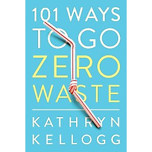 101 Ways to Go Zero Waste