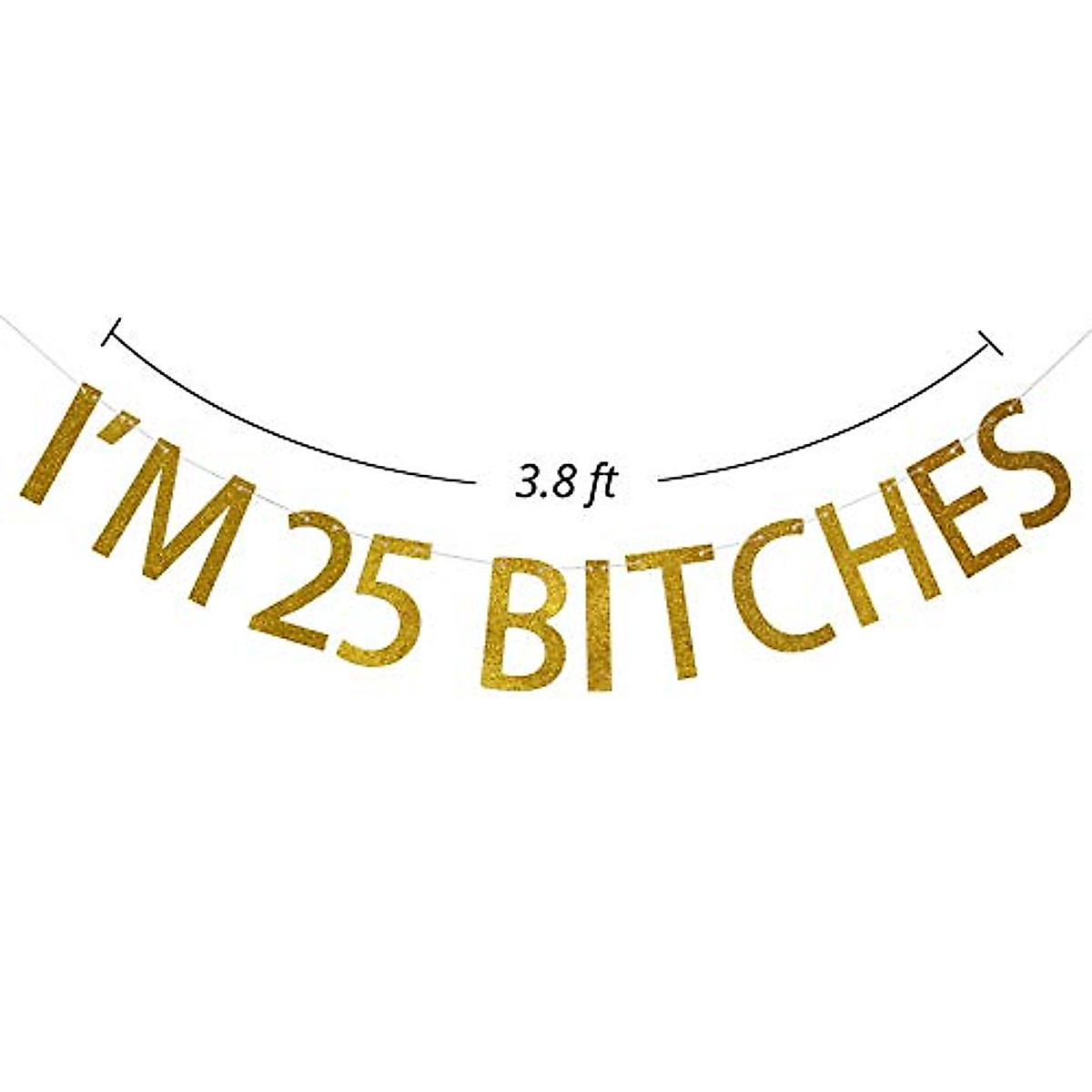 FOZEE I'm 25 Bitches Gold Glitter Banner for Happy 25th Birthday Party Decorations (Gold)