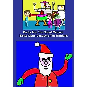 How The Robot Stole Christmas (aka.- Santa And The Robot Menace / Santa Claus Conquers The Martians