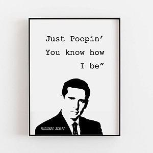 Just Poopin You Know How I Be, Michael Scott Poster, Guest Bathroom and Office Wall Art,Unique Decoration for Restroom, Guest Bath, Powder Room, Rest Roomn Unframed (8x10Inches)