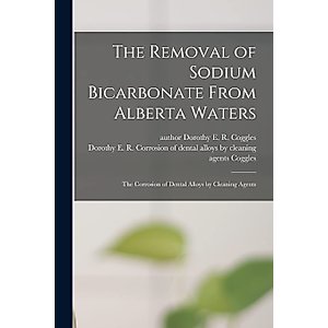 The Removal of Sodium Bicarbonate From Alberta Waters; The Corrosion of Dental Alloys by Cleaning Agents