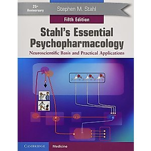 Stahl's Essential Psychopharmacology: Neuroscientific Basis and Practical Applications