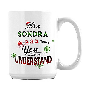 Christmas Coffee Mug Funny - It's a Sondra Thing You Wouldn't Understand Unique Ceramic Novelty Holiday Xmas Mugs Present Gift Idea For Him Her Wife Husband Family 15oz White