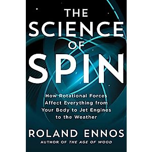 The Science of Spin: How Rotational Forces Affect Everything from Your Body to Jet Engines to the Weather