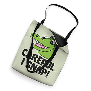 Funny Alligator Saying Careful I Snap Crocodile Tote Bag
