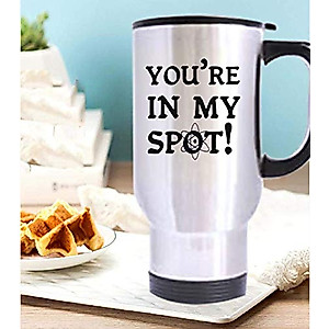 You're In My Spot-Big Bang Theory Stainless Steel Travel Tea Mug/Cup-14 Oz [Black PC Plastic Lid]Water Coffee Cup -For Home,Office,School,Car–Works Great For Ice Drink,Hot Beverage