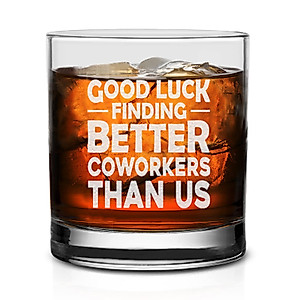 NeeNoNex Good Luck Finding Better Coworkers Than Us Whiskey Glass - Sarcastic Going Away Gift for Colleague Boss Co-worker Friends