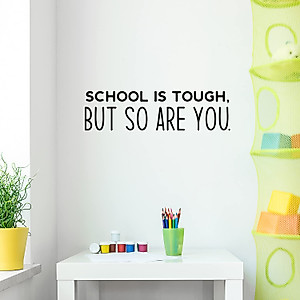 Vinyl Wall Art Decal - School is Tough, But So You are - 8" x 30" - Trendy Cute Positive Inspiring Good Vibes Quote Sticker for Home Kids Room Playroom Classroom School Library Decor (Black)