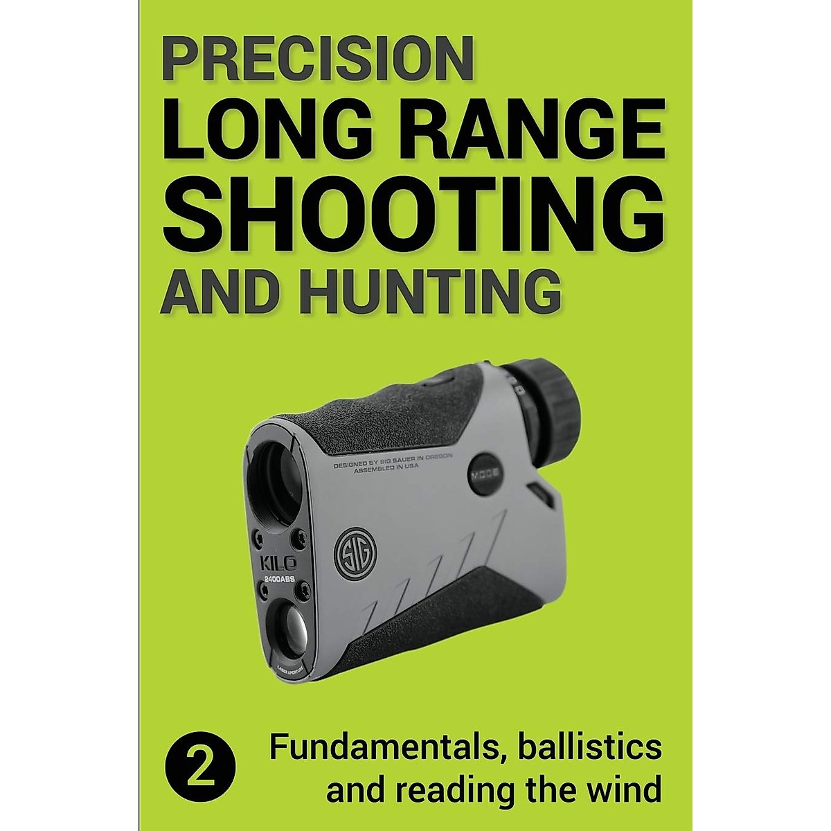 Precision Long Range Shooting And Hunting v2: Fundamentals, ballistics and reading the wind