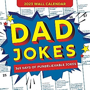 2023 Dad Jokes Wall Calendar: 365 Days of Punbelievable Jokes (A Monthly Calendar & White Elephant Gag Gift for Him or Her)