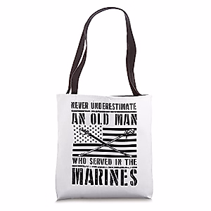 NEVER UNDERESTIMATE AN OLD MAN WHO SERVED The MARINES Corps Tote Bag